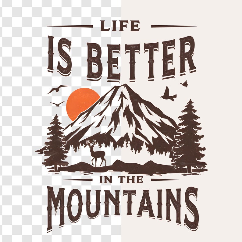 Life is Better in the Mountains PNG | Hiking Sublimation Design ...