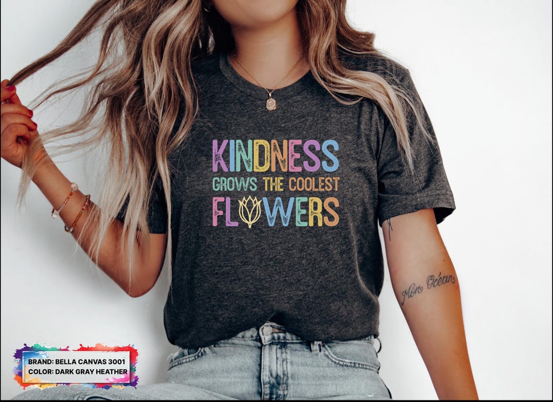 Kindness Grows the Coolest Flowers Shirt, Be Kind Gift, Flowers ...