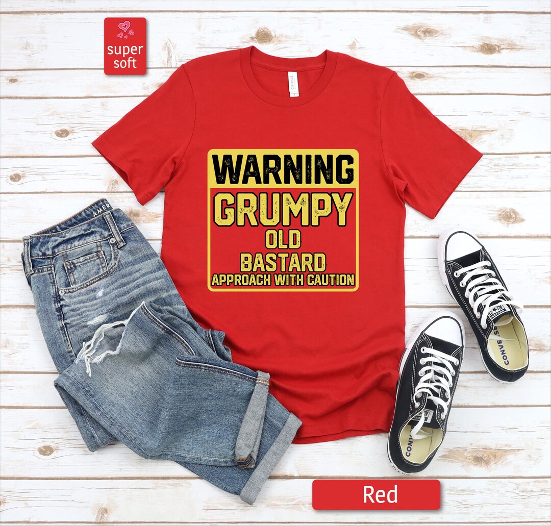 Warning Grumpy Old Bastard, Approach With Caution, Funny Dad Shirts ...