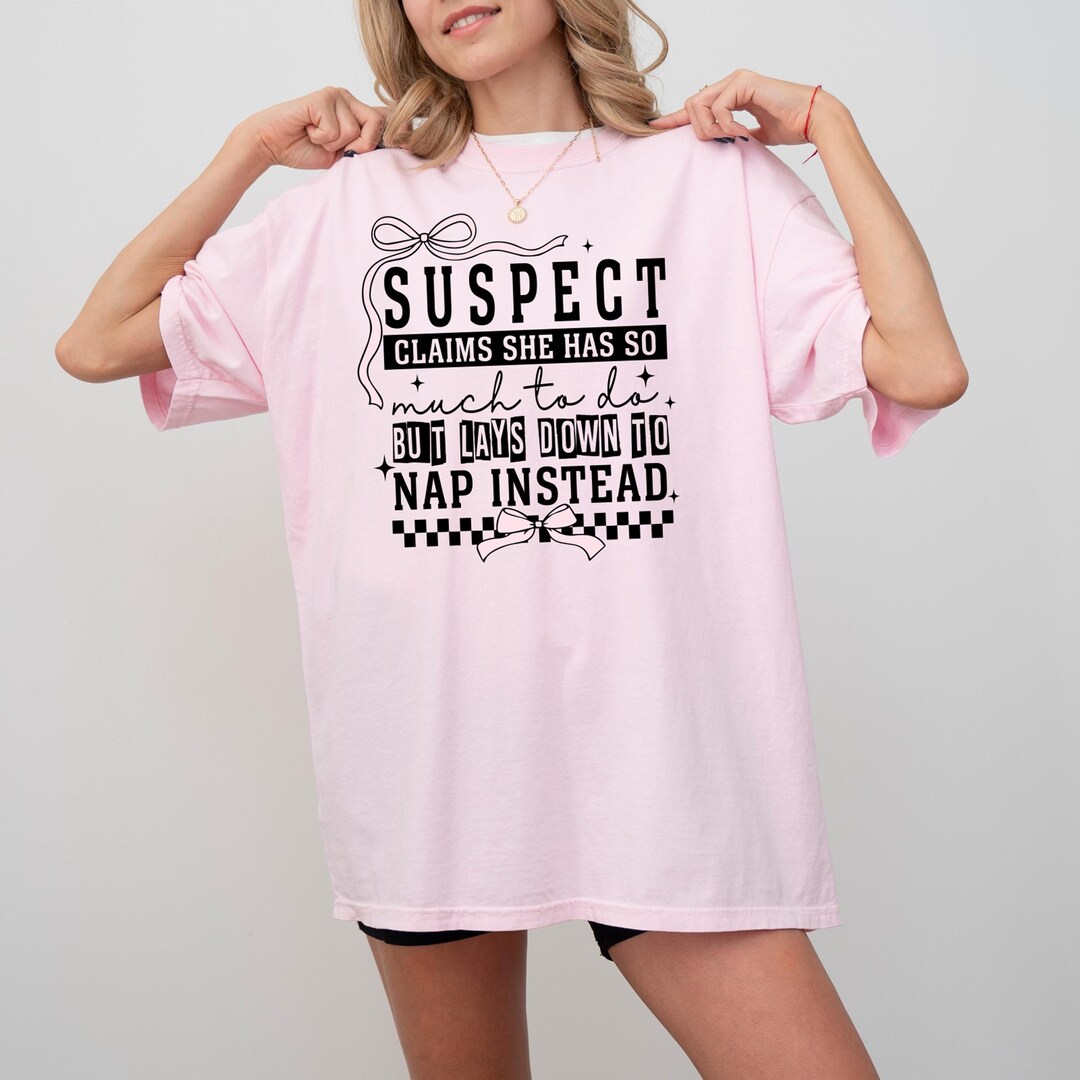 Comfort Colors ® Funny Nap Lover T-shirt - Suspect Claims She Has so ...