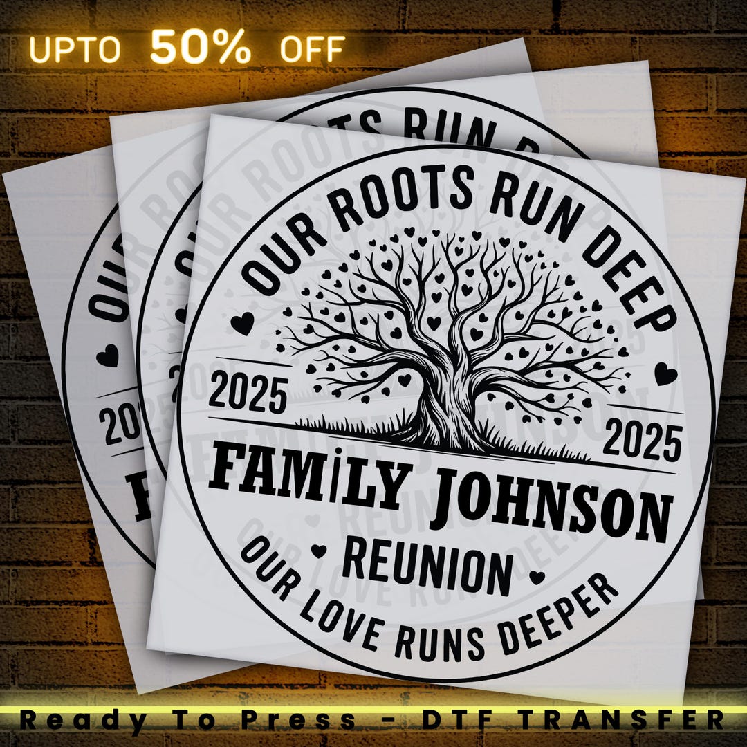 DTF Family Reunion- Our Roots Runs Deep DTF Transfers, Gift for Family ...
