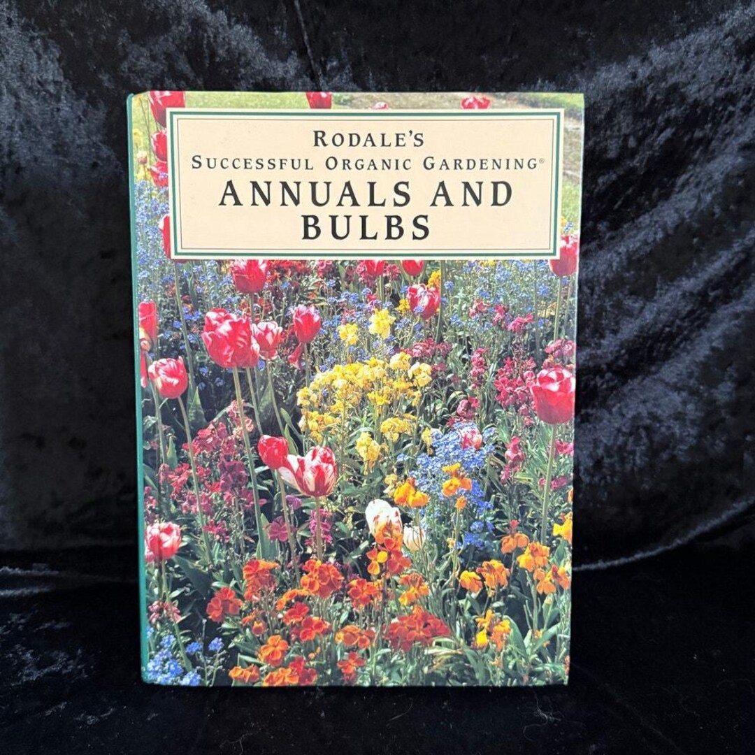 Rodale’s Successful Organic Gardening: Annuals and Bulbs | 1995 ...