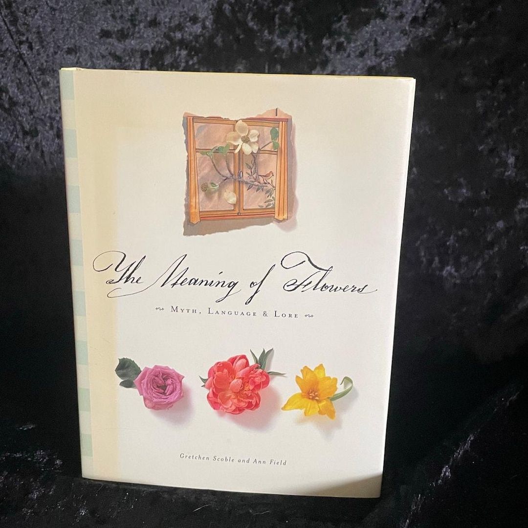The Meaning of Flowers by Gretchen Scoble and Ann Field | 1998 ...