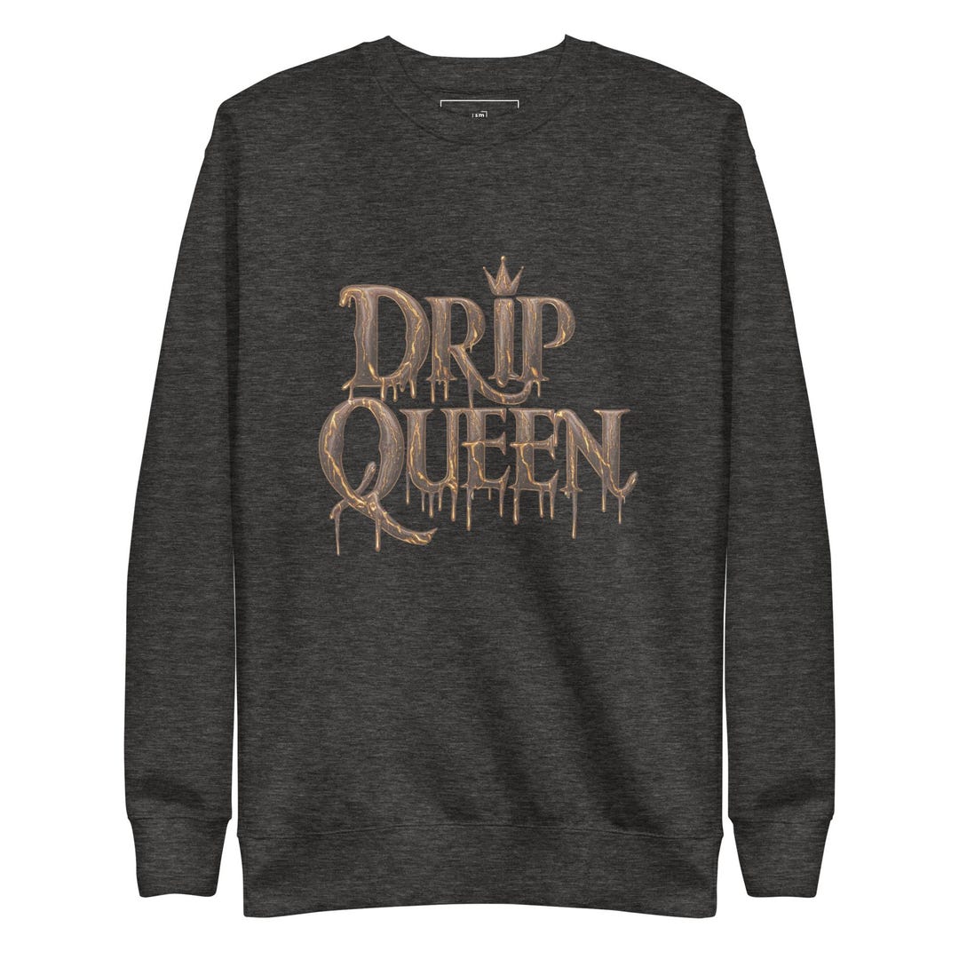 Drip Queen Sweatshirt - Etsy