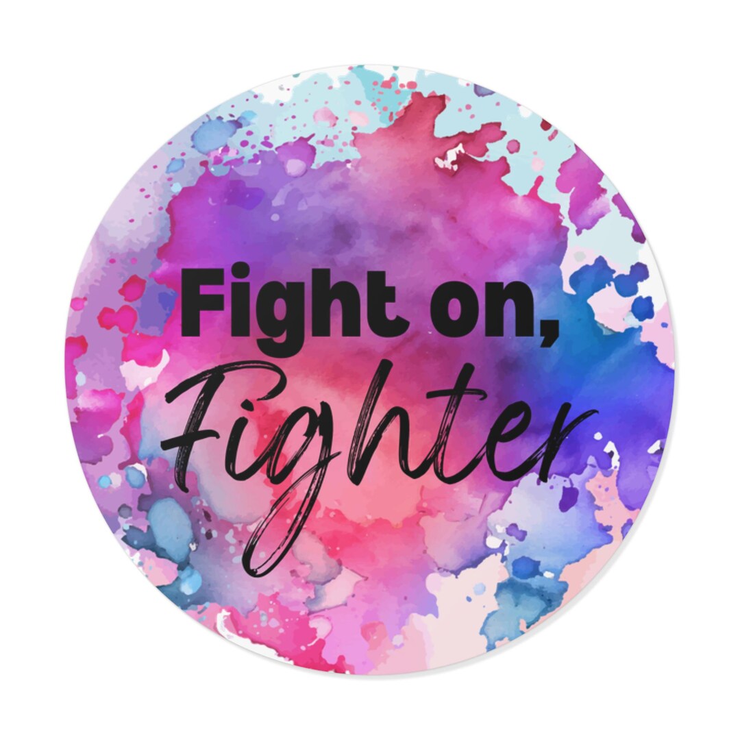 Fight on Fighter Sticker, 2x2 Inch and 3x3 Inch Round Sticker, Cancer ...