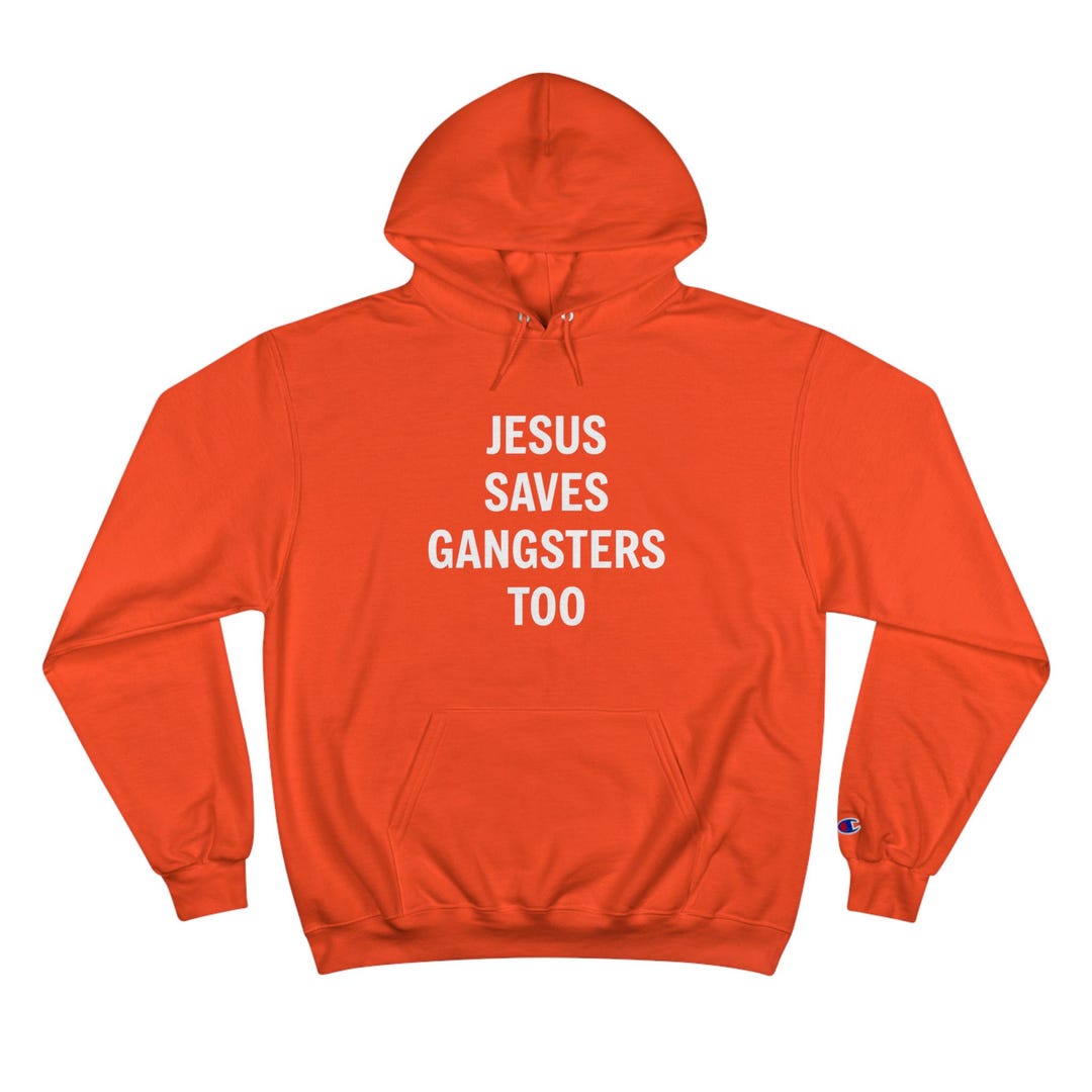 Jesus Saves Gangsters Too Champion Hoodie - Urban Faith Sweatshirt for ...