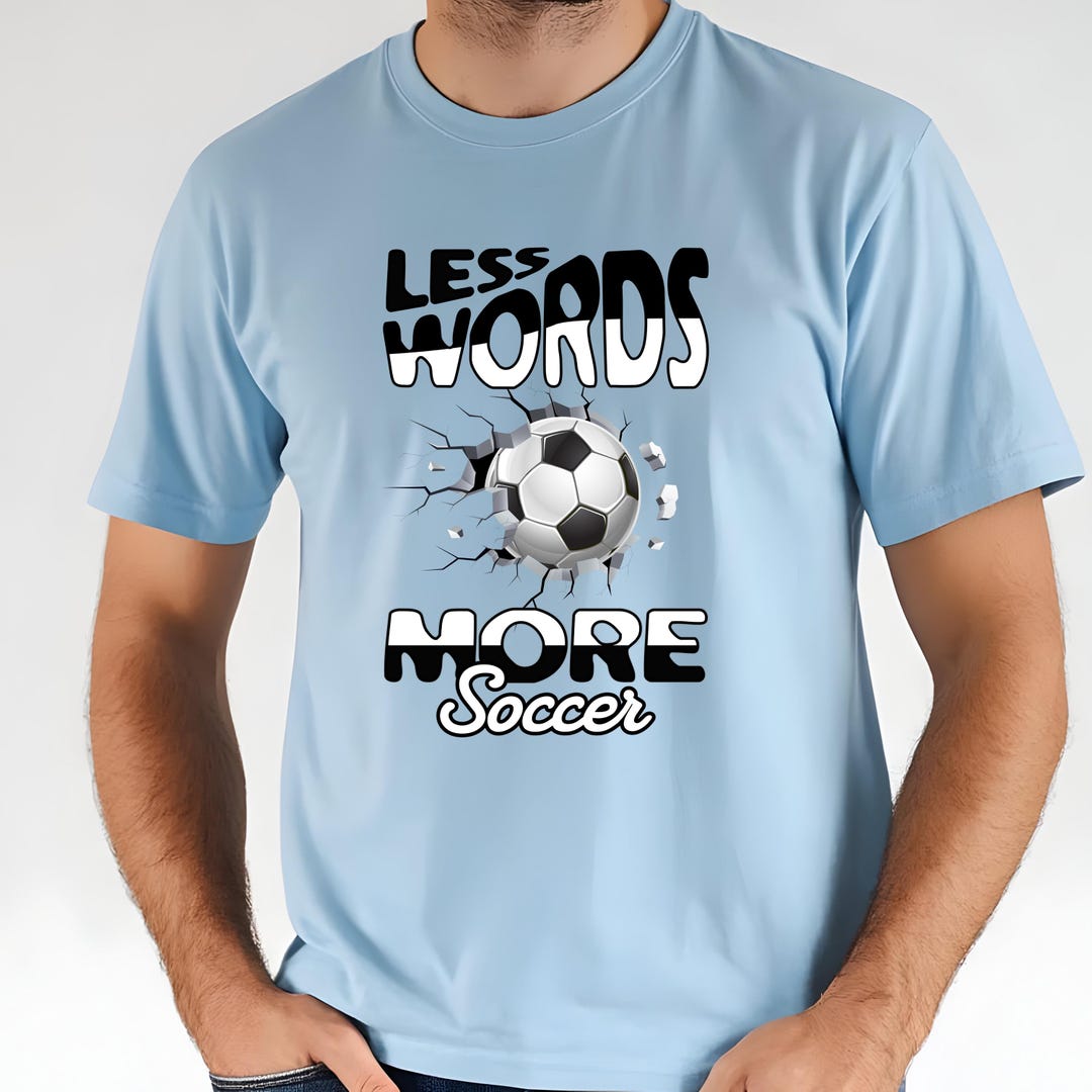 Less Words More Soccer Shirt – World Cup Inspired Comfort Colors Tee ...