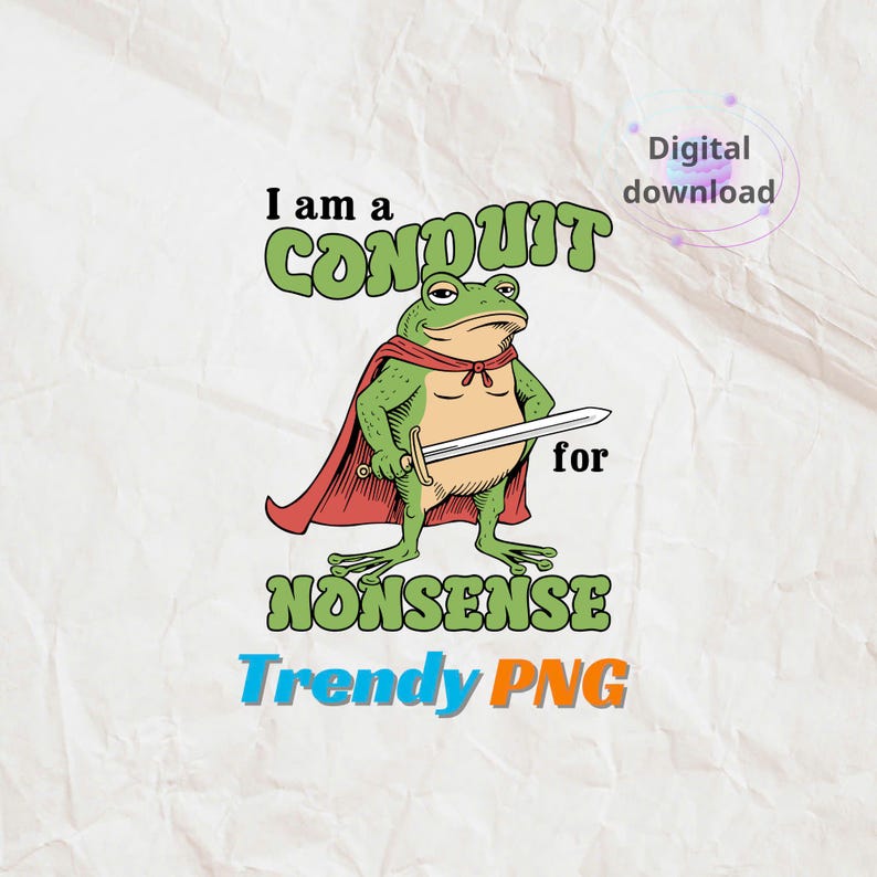 I Am A Conduit for Nonsense Png, Funny Weirdcore Sayings Unique Png ...