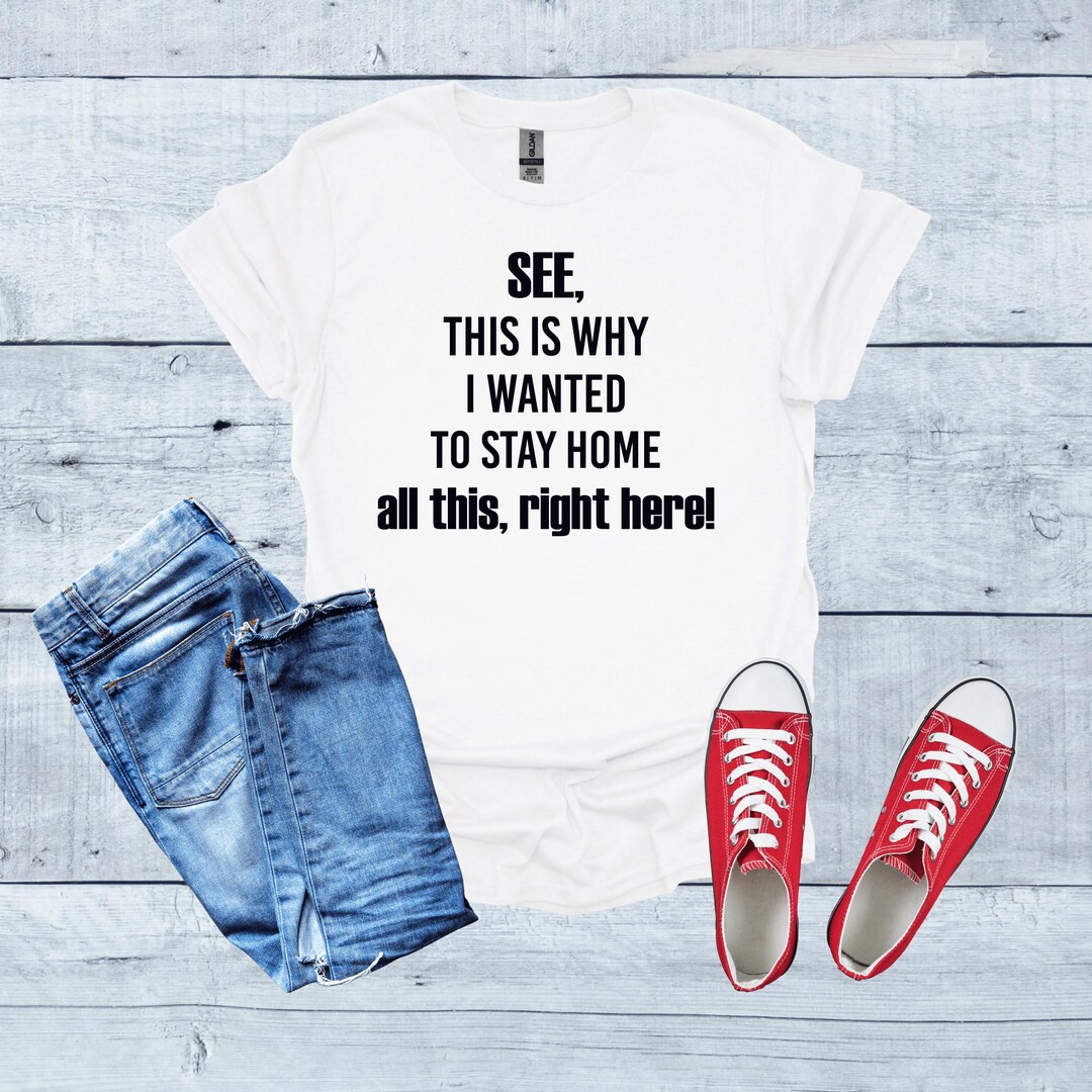 See, This is Why I Wanted to Stay Home, Sarcastic, Funny - Etsy