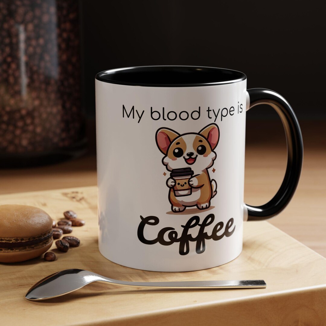 My Blood Type is Coffee Mug, Coffee Lovers Mug, Best Seller Mugs, Corgi ...
