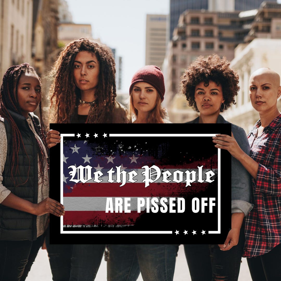 We the People Are Pissed off Protest Signs: Anti-trump Printable ...