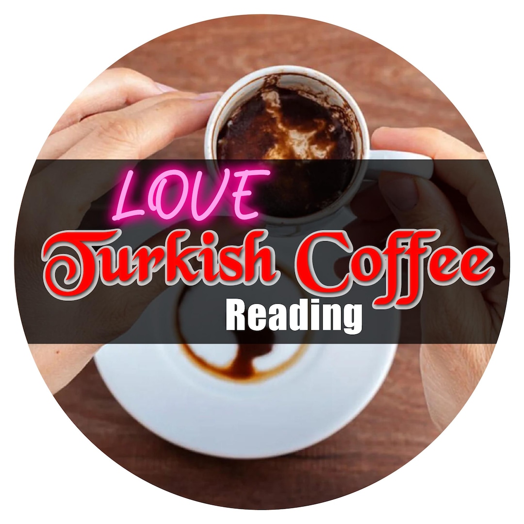 Love Turkish Coffee Reading, Coffee Cup Reading, Psychic Coffee Reading ...