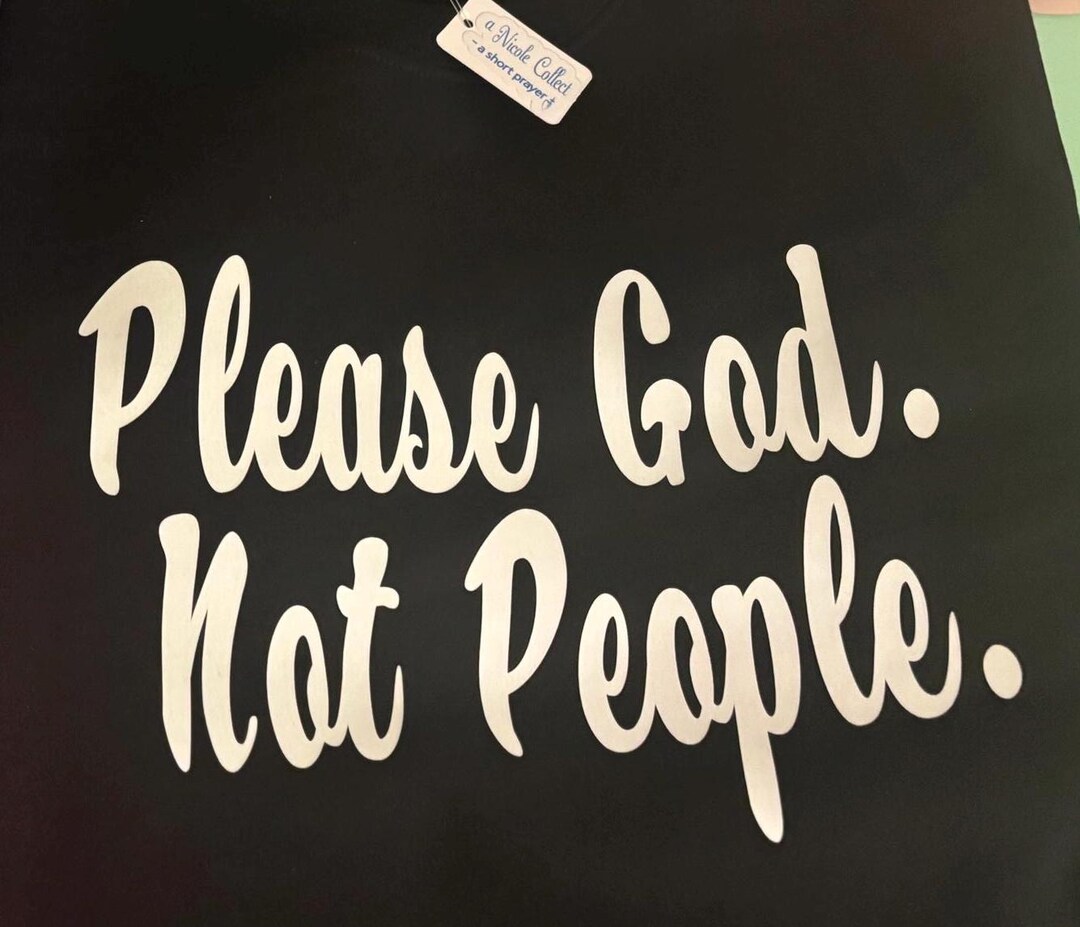 Please God. Not People. (sweatshirt) - Etsy