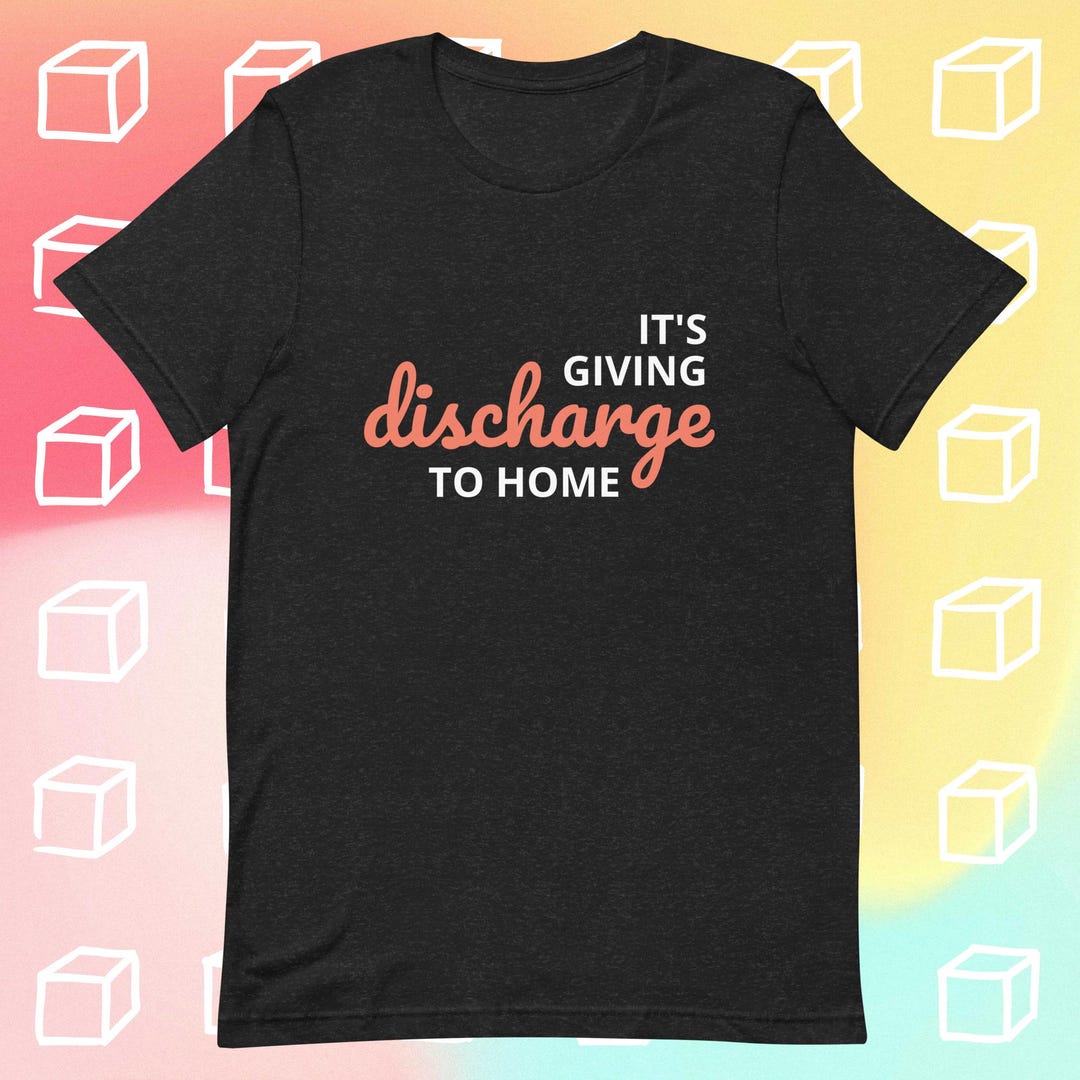 It's Giving Discharge to Home T-shirt - Etsy