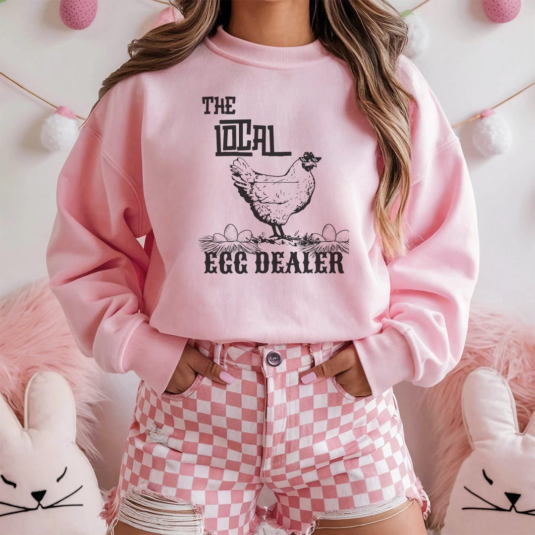 The Local Egg Dealer Sweatshirt, Chicken Sweatshirt, Chicken Lady ...