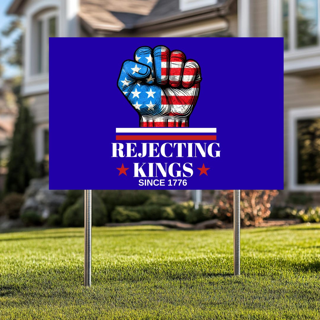 Rejecting Kings Since 1776 Yard Sign, Anti Trump Yard Sign, Democracy ...