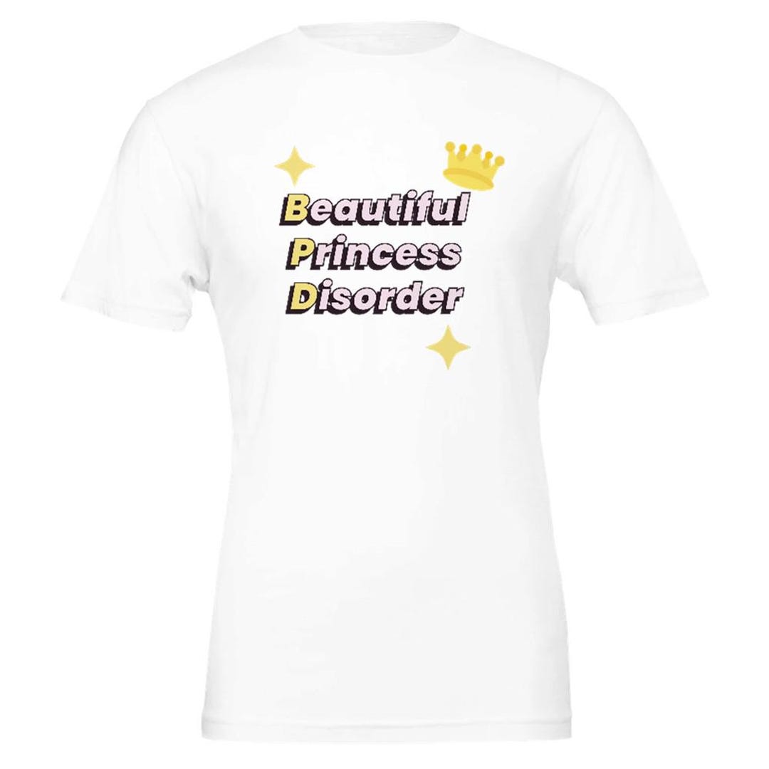 Boderline Personality Disorder Beautiful Princess Disorder BPD T Shirt ...