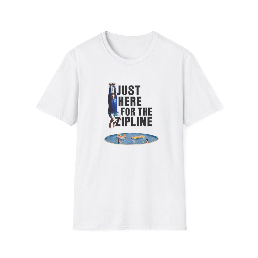 Just Here for the Zipline Shirt I Think You Should Leave Shirt Tim ...