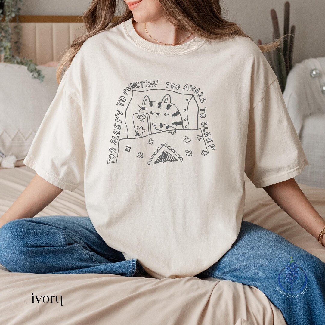 Too Sleepy to Function Too Awake to Sleep | Funny Cat Lover Shirt ...