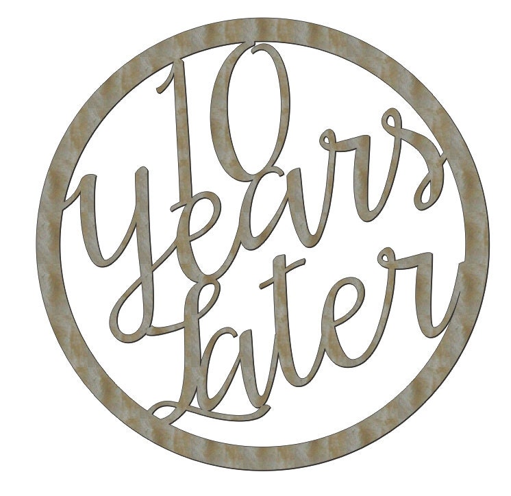 Unfinished Wood 10 Years Later Circle Border 17.5 Inch Tall Anniversary ...