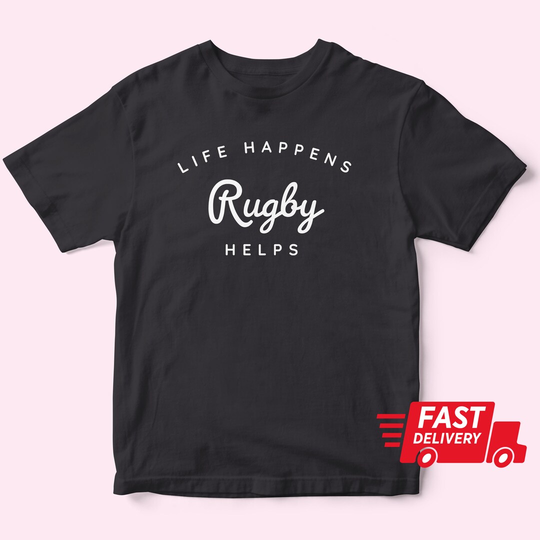 Life Happens Rugby Helps Shirt, Funny Rugby Player Gift for Rugby ...