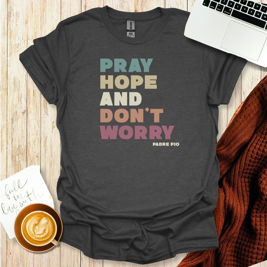 St. Padre Pio T-shirt: Pray Hope and Don't Worry | Inspirational ...