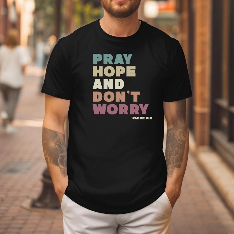 St. Padre Pio T-shirt: Pray Hope and Don't Worry | Inspirational ...