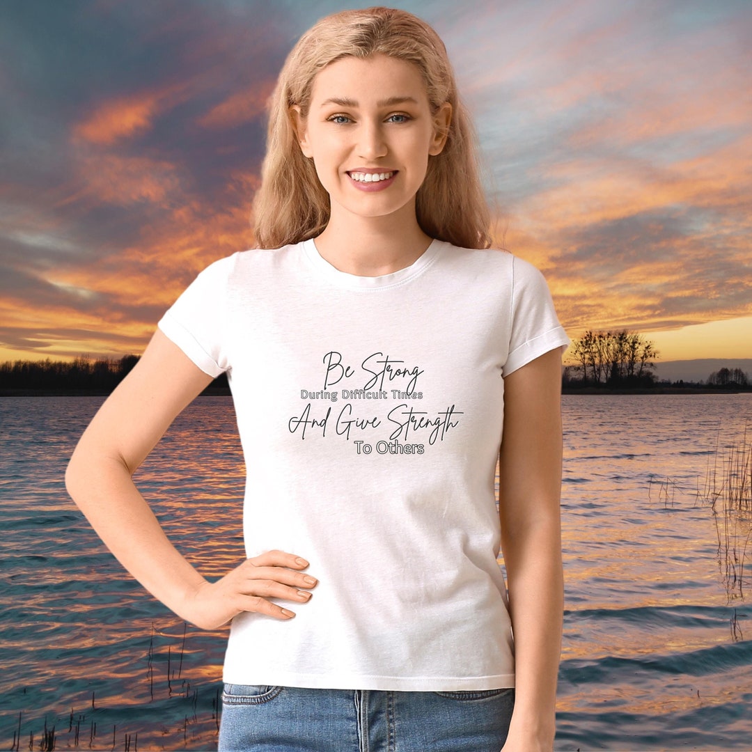 Be Strong During Difficult Times Give Strength to Others Encouragement ...