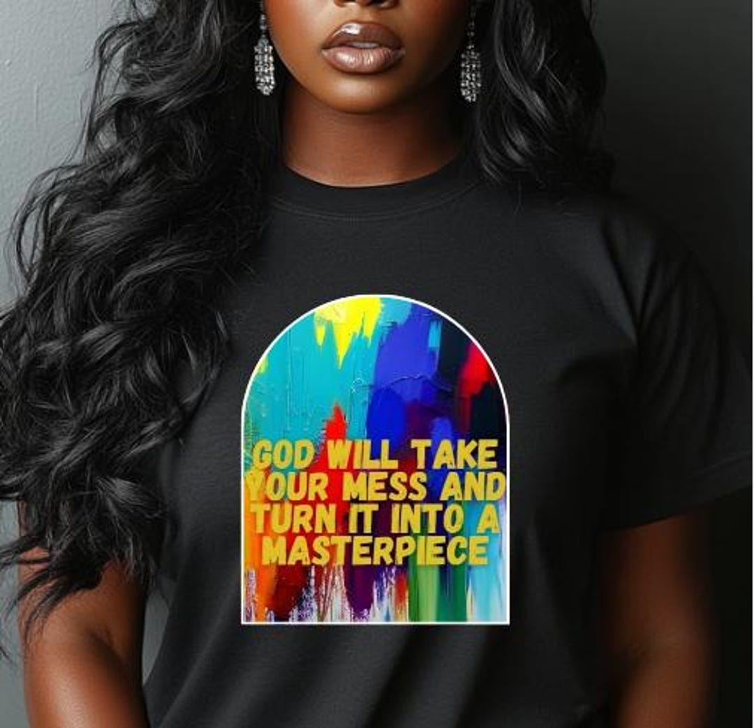 Inspirational DTF Transfer "god Will Turn Your Mess Into a Masterpiece ...