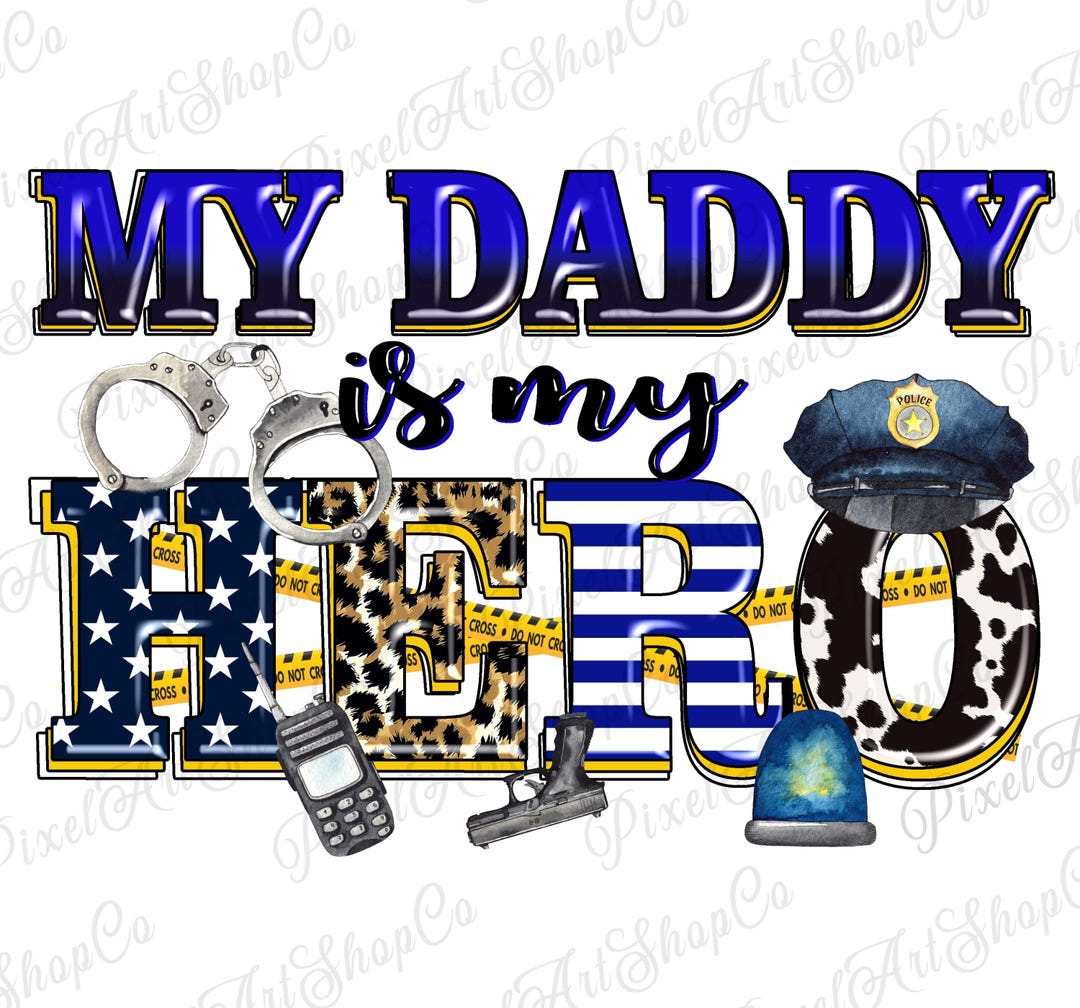 My Daddy is My Hero Police PNG, Police Dad Sublimation Design, Father's ...