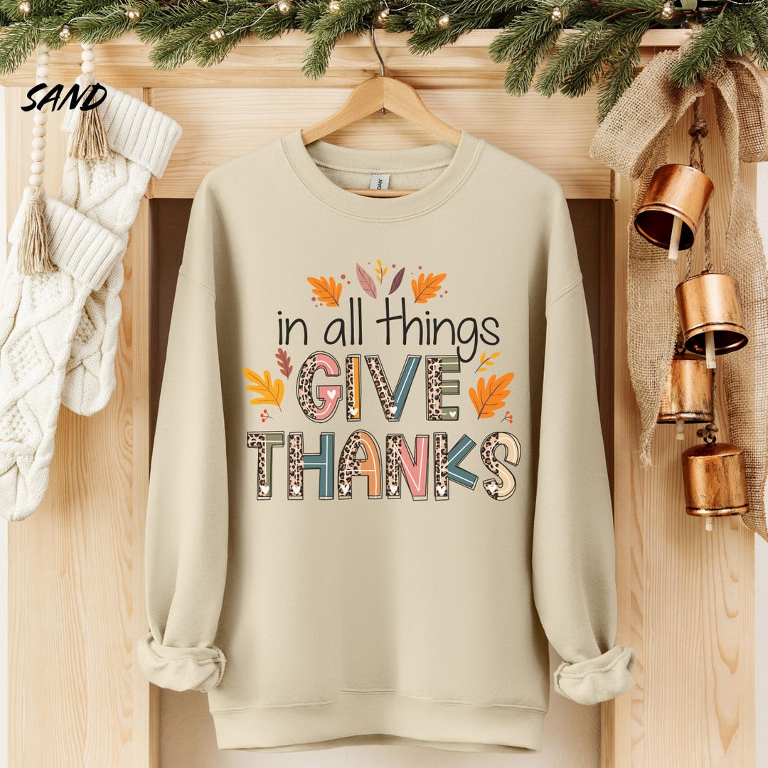 Give Thanks Sweatshirt, Thanksgiving Sweatshirt, Thanksgiving Crewneck ...