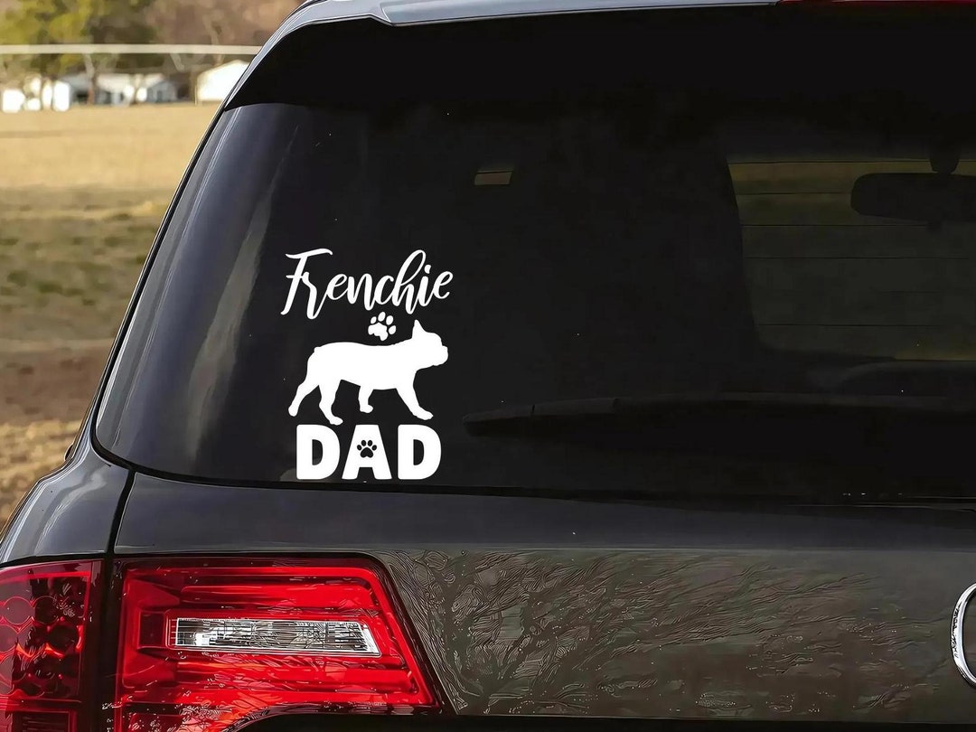 Frenchie Dad Car Decal: Dog Dad Vinyl Sticker - Etsy