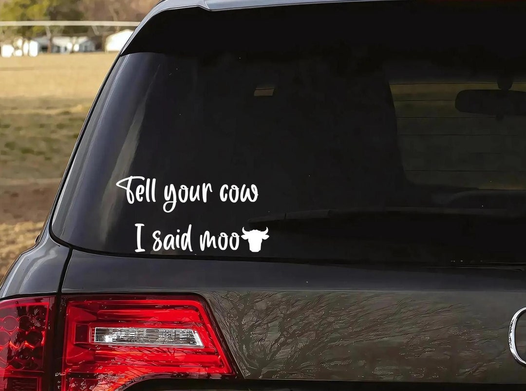 Tell Your Cow I Said Moo Decal: Funny Car Window Decal - Etsy