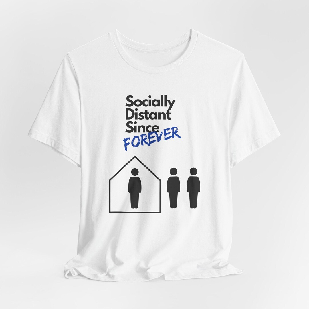 Socially Distant Since Forever T-shirt, Introvert Homebody Tee, Stay ...