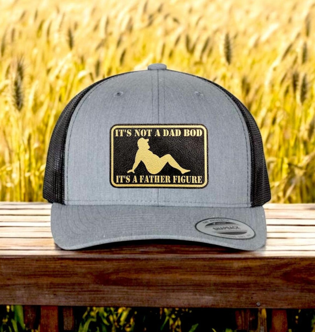 It's Not a Dad Bod, It's a Father Figure Hat | Funny Hat | Funny Gift ...