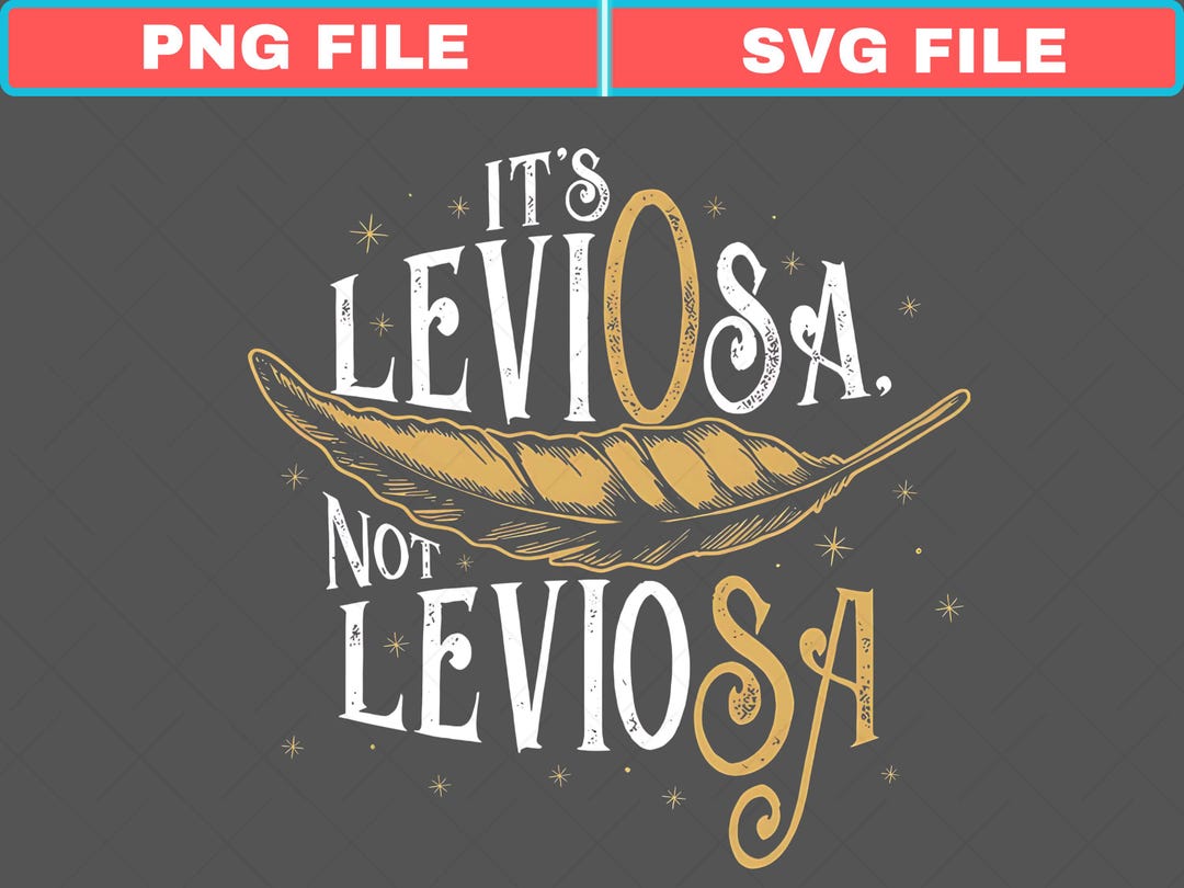 Its Leviosa Not Leviosa Shirt, Magic Svg, Movie Line Png, Gift for Her ...