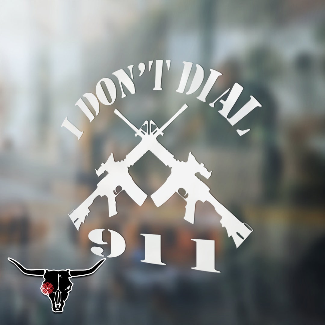 I Don't Dial 911 Vinyl Decal 2nd Amendment Home Security Defense - Etsy