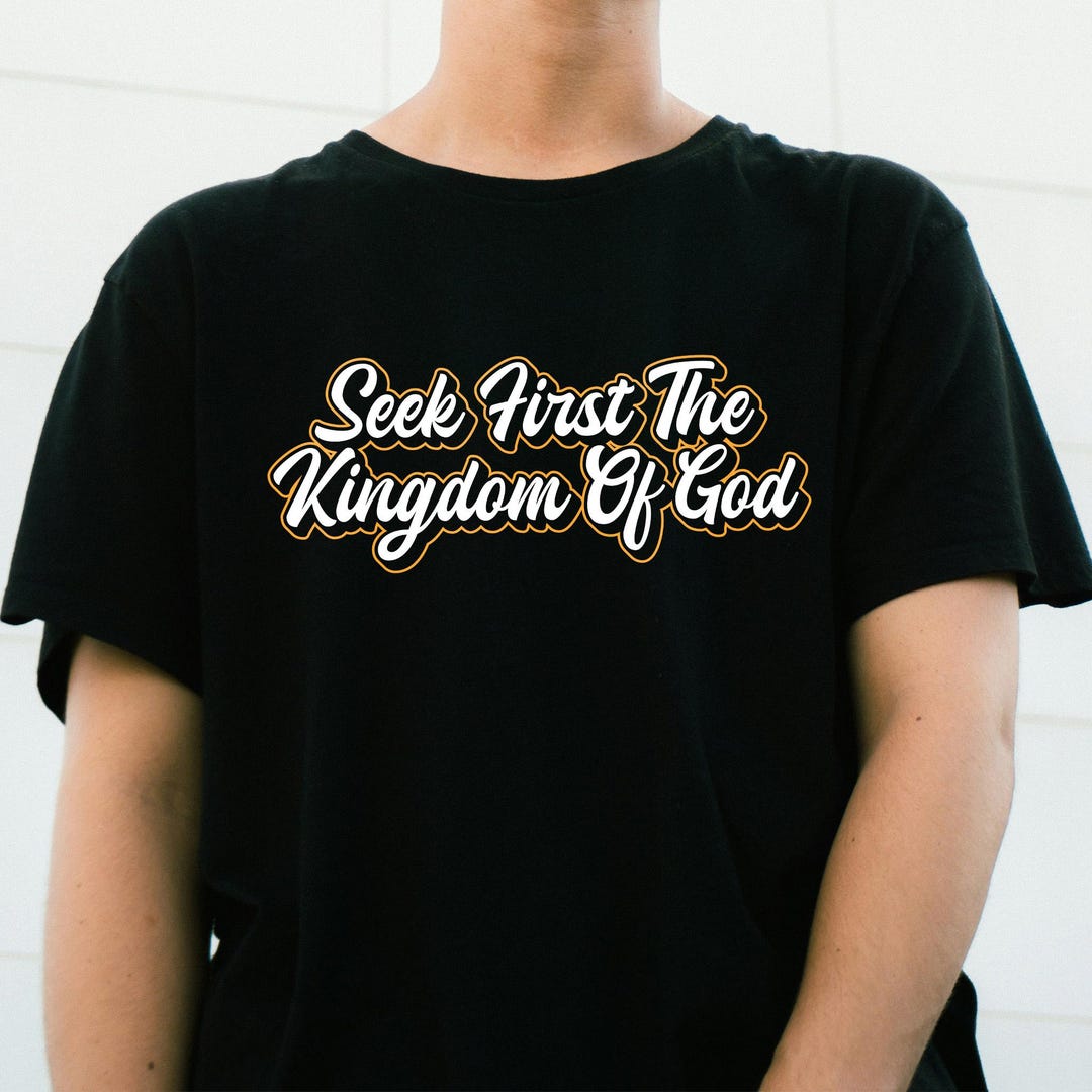 Seek First the Kingdom of God Matthew 6 33 Tshirt Bible Verse Scripture ...