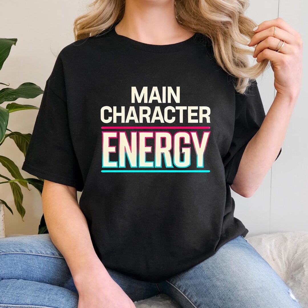 Main Character Energy Shirt, Main Character Shirt, Tiktok Shirt, Social ...