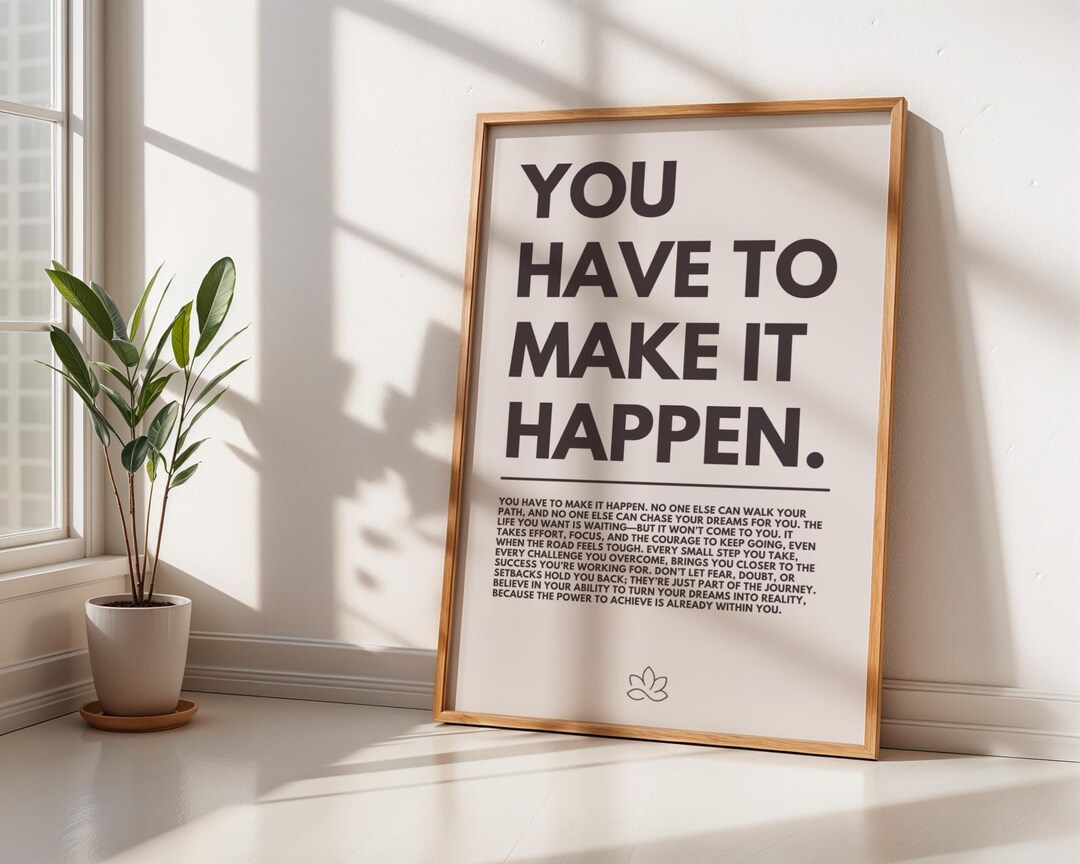 Motivational You Have to Make It Happen Poster for Minimalistic Home or ...