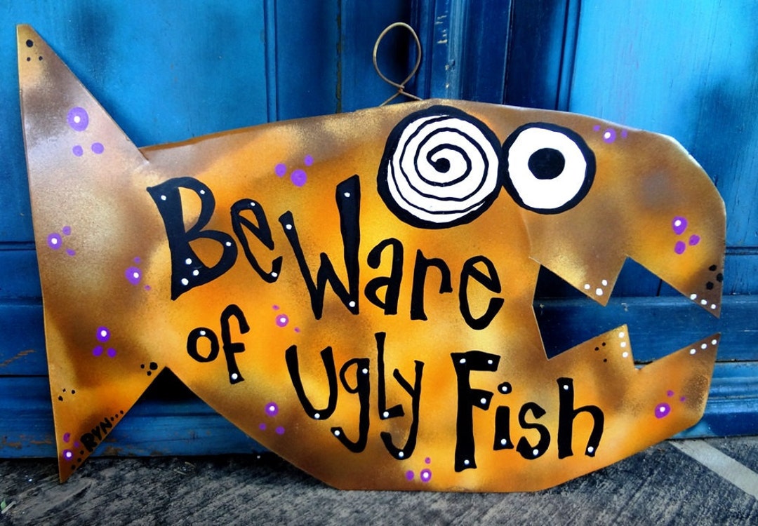 Custom Fish Gifts: Beware of Ugly Fish Metal Sign, Yard Art - Etsy