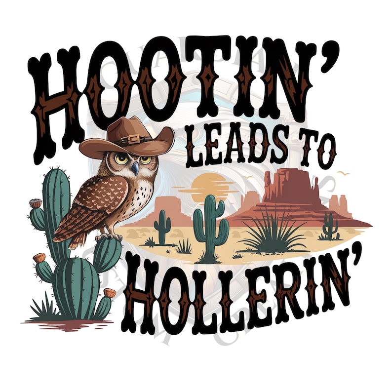 Hootin’ Leads to Hollerin’ T-shirt PNG | Western Sublimation Design ...