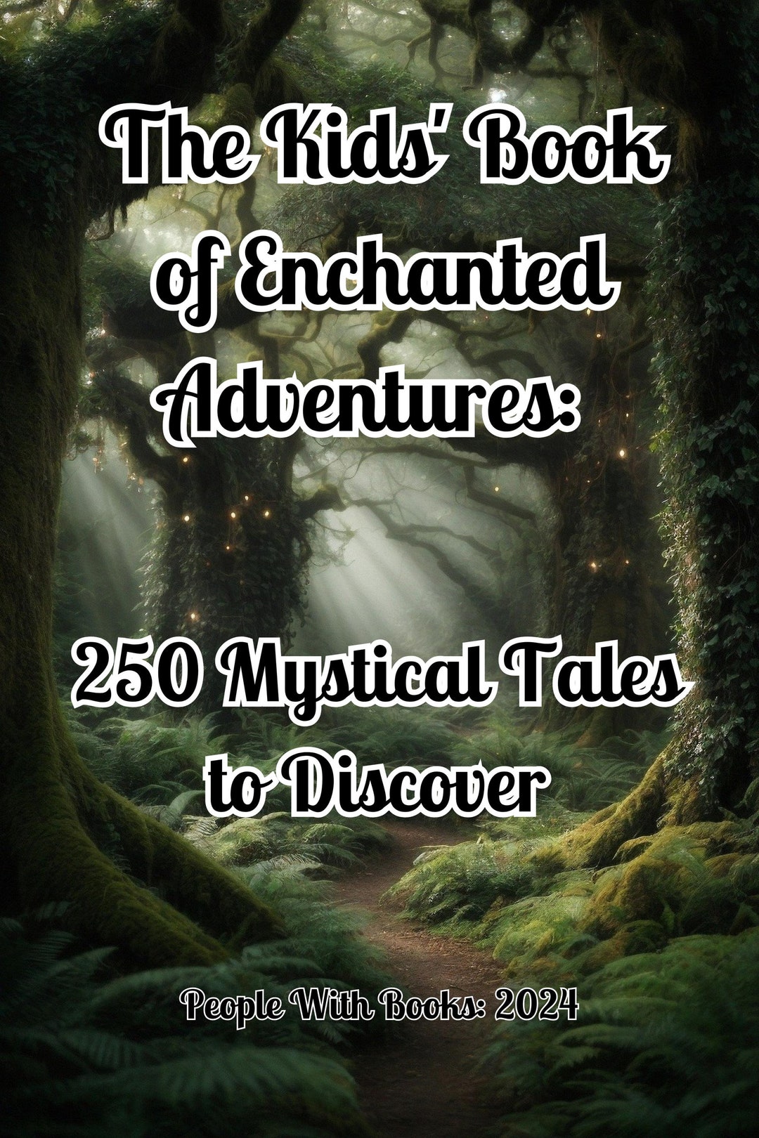 The Kids' Book of Enchanted Adventures: 250 Mystical Tales to Discover ...