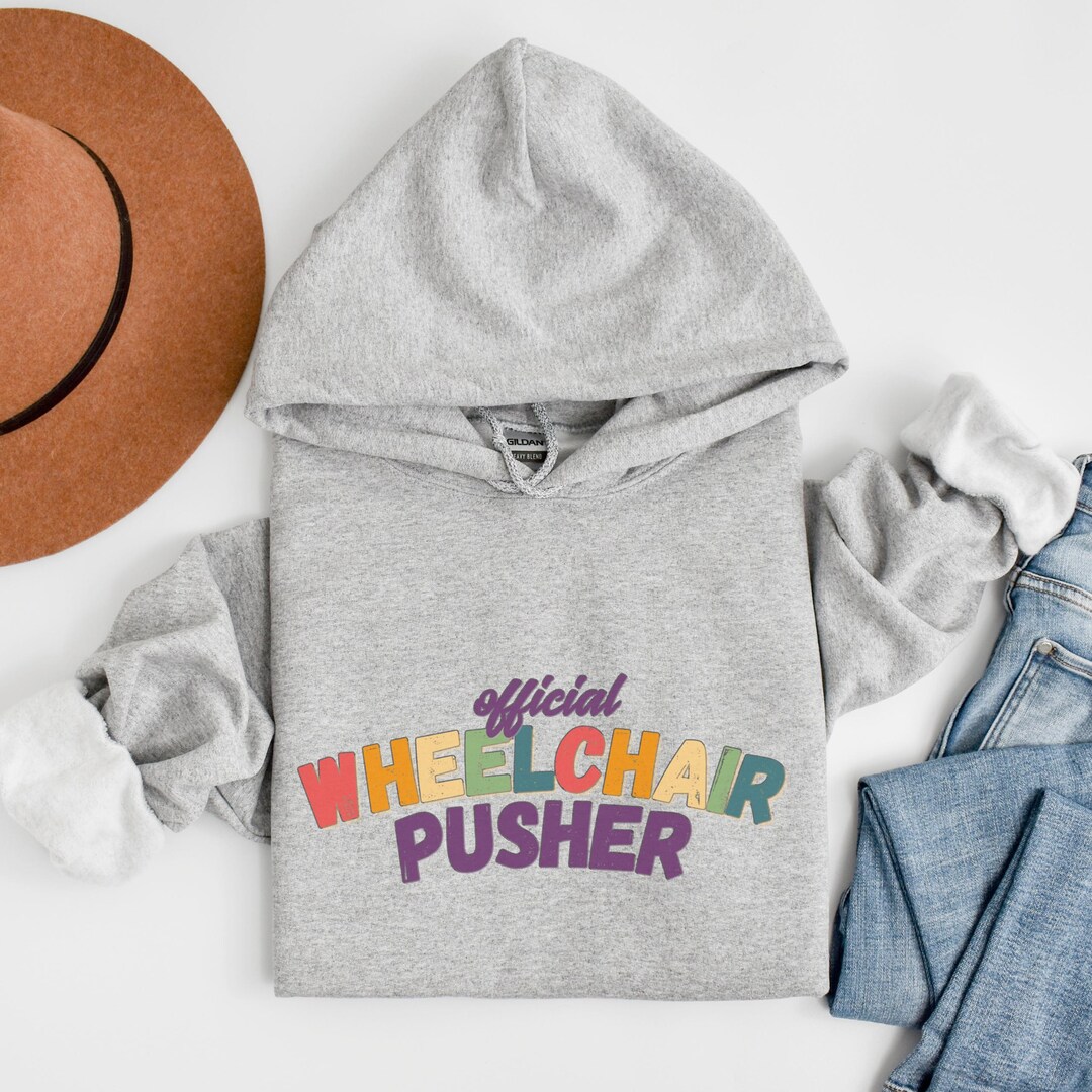 Funny Wheelchair Pusher Hoodie: Caregiver Gift, Chronic Illness Support ...