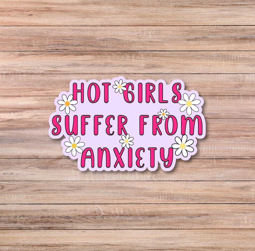 Hot Girls Suffer From Anxiety Sticker: Sparkly Water-resistant Decal - Etsy