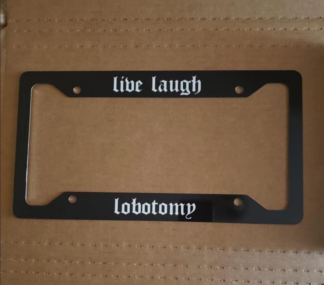 Live Laugh Lobotomy Goth Emo License Plate Frame - Etsy