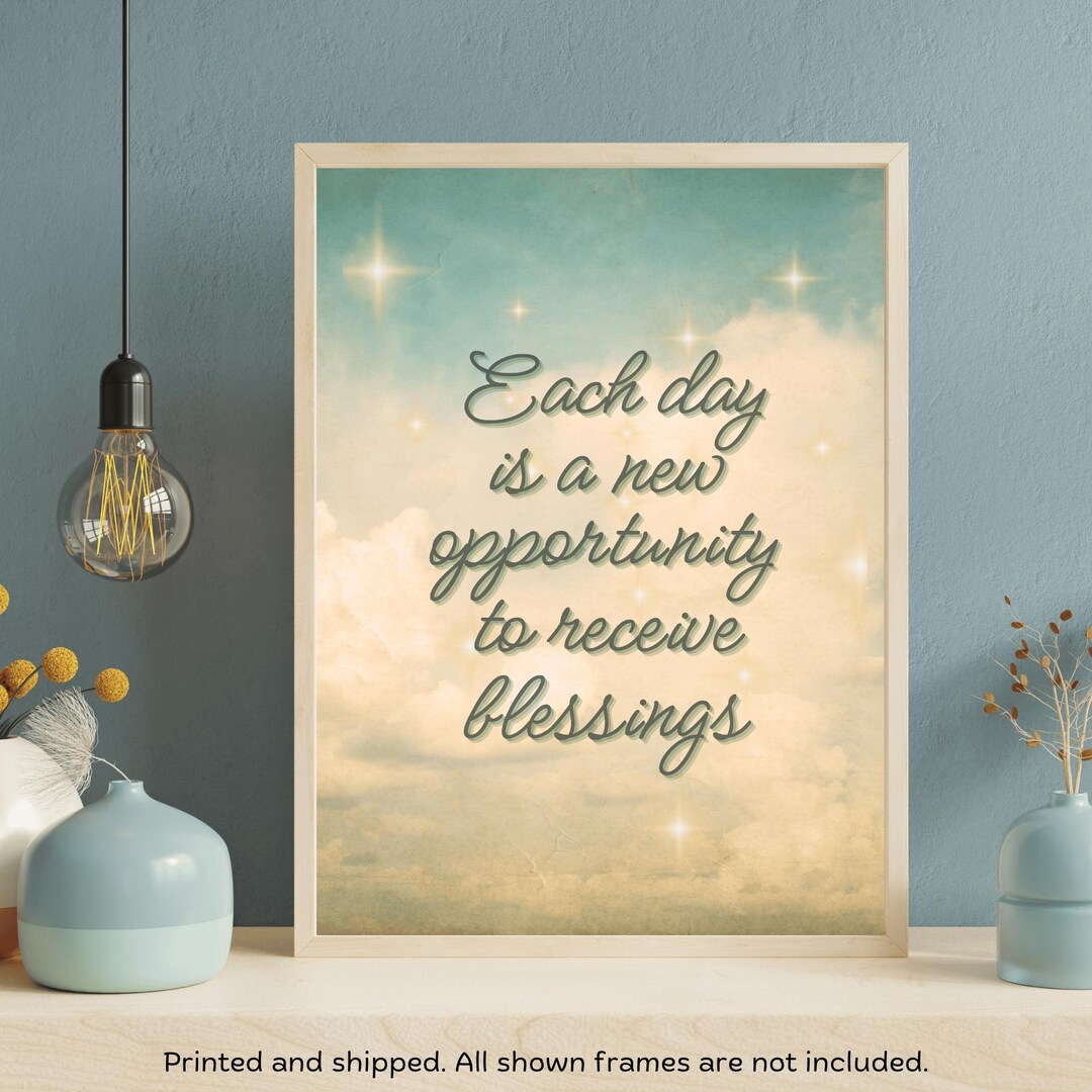 Each Day is A New Opportunity to Receive Blessings Poster, Inspiring ...