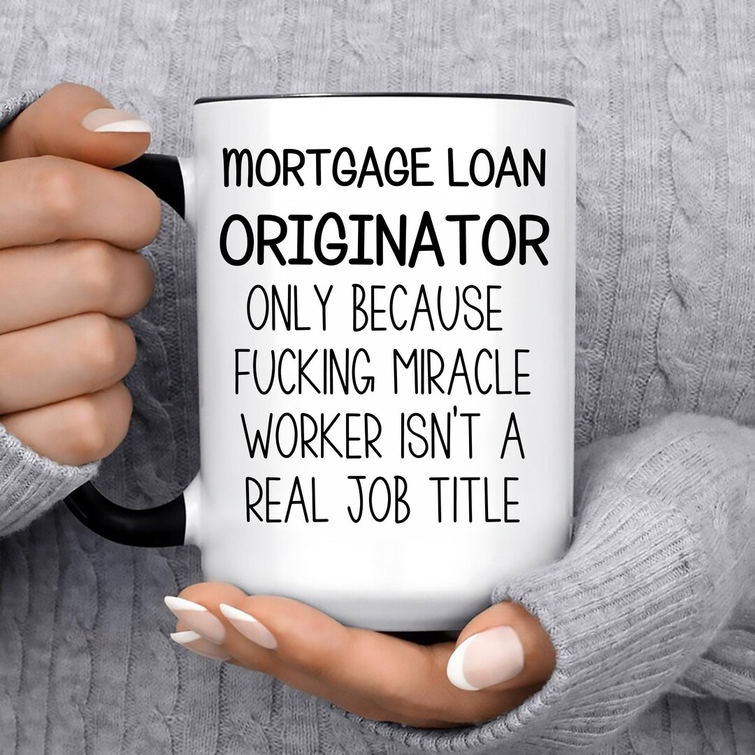 Funny MORTGAGE LOAN ORIGINATOR Gift Mug for Men and Women L for ...