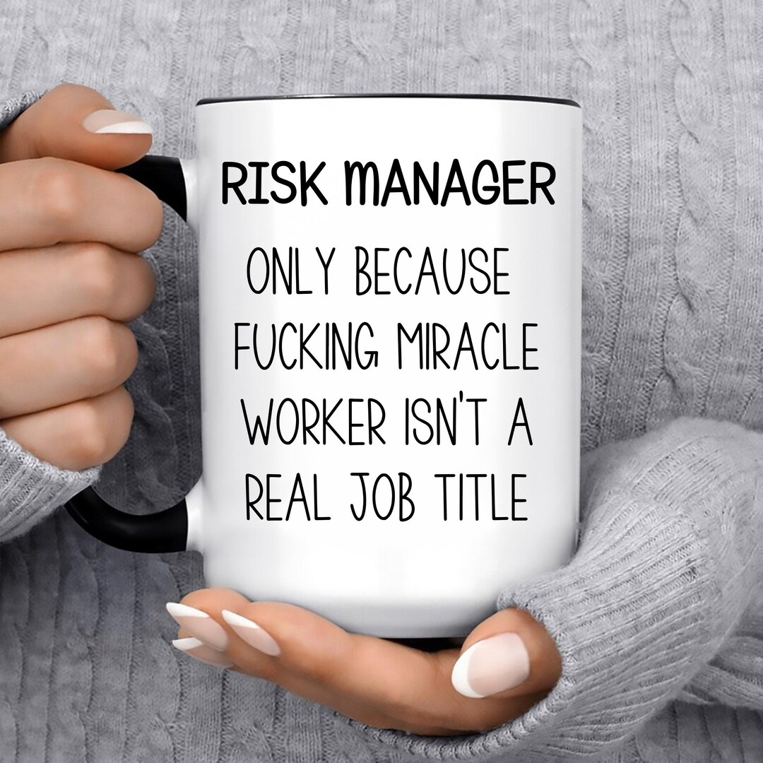 Funny Risk Manager Gift Mug L for Women and Men L Appreciation ...