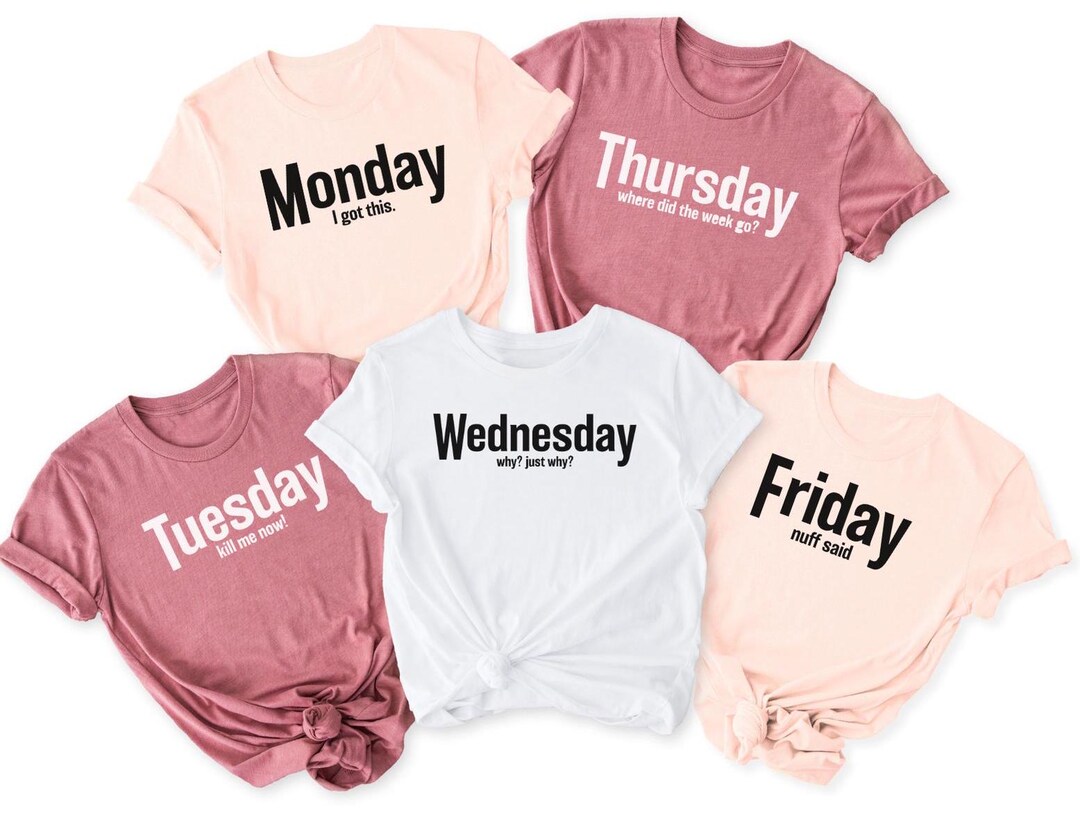 Funny Days of the Week Shirt, Sarcastic Shirts, Motivational Shirt ...